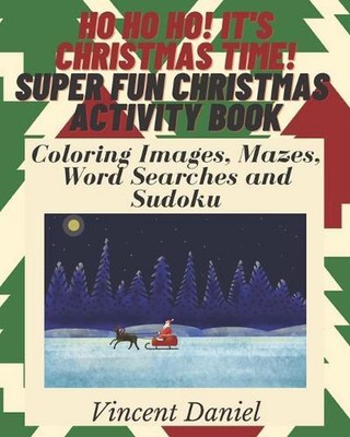 Ho Ho Ho! It's Christmas Time! Super Fun Christmas Activity Book ...