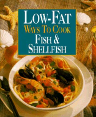 Low-Fat Ways to Cook Fish & Shellfish by Leisure Arts: New ...