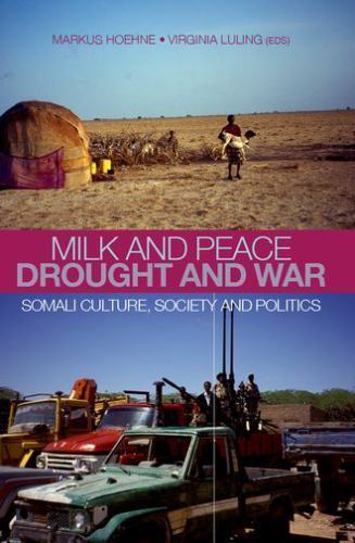 Milk and Peace Drought and War : Somali Culture, Society and Politics ...