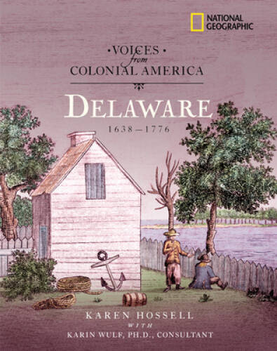 Voices from Colonial America: Delaware 1638-1776 (National Geographic ...