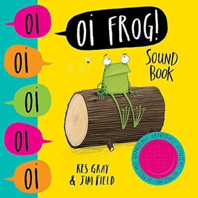 Oi Frog! Sound Book (Oi Frog and Friends) by Gray, Kes Book The Fast ...