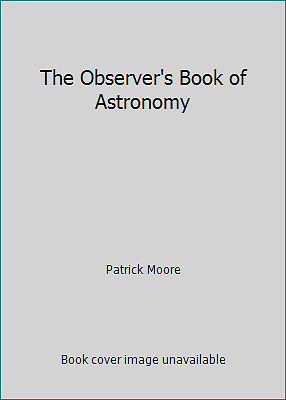 The Observer's Book of Astronomy by Patrick Moore | eBay