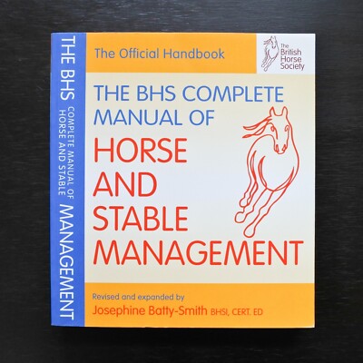 The BHS Complete Manual of Horse and Stable Management by Josephine ...