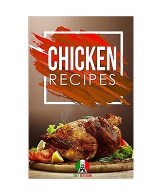 Chicken Recipes: 25+ Recipes by Chef Leonardo, Chef Leonardo | eBay