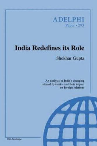 Adelphi Papers: India Redefines Its Roles by Shekhar Gupta (1995, Uk-B ...