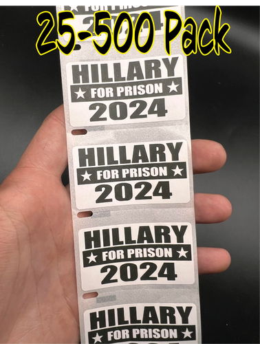 "HILLARY FOR PRISON 2024 " 25-500 Pack gag political stickers decals ...