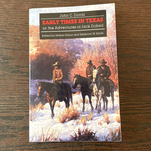 Early Times in Texas The Adventures of Jack Dobell John C. Duval 1986 ...