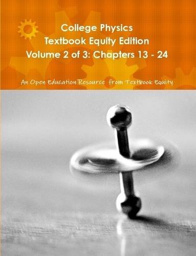 College Physics Textbook Equity Edition Volume 2 of 3: Chapters 13 - 24 ...