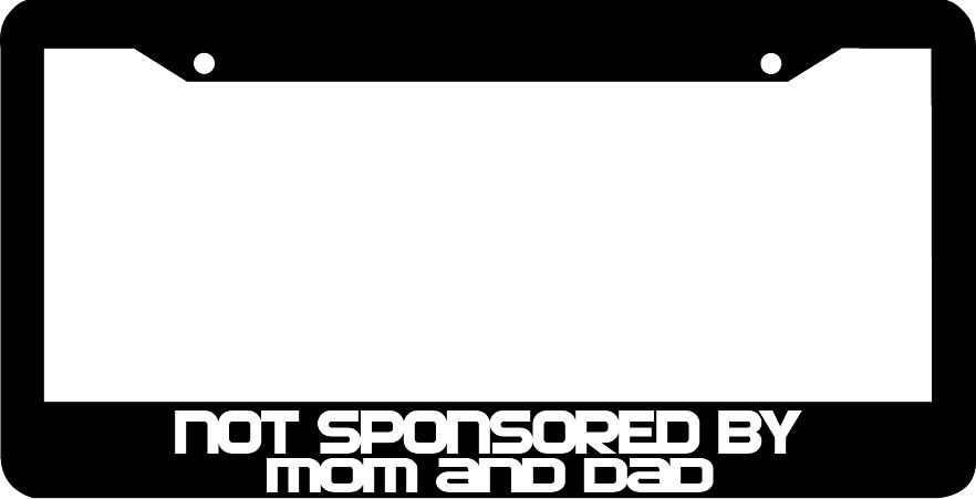 NOT SPONSORED BY MOM AND DAD funny License Plate Frame | eBay