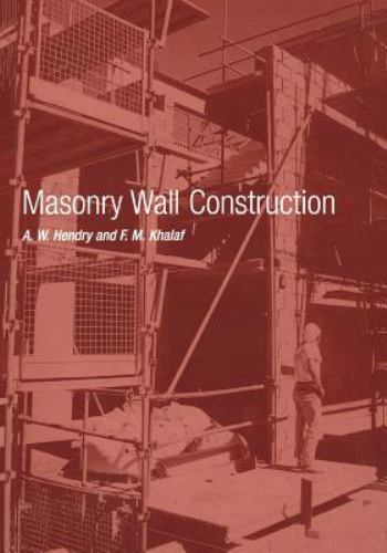 Masonry Wall Construction by A. W. Hendry and F. M. Khalaf (2000, Uk-B ...