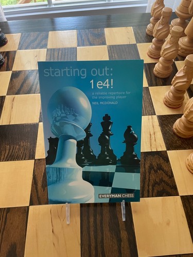 Starting Out: 1 e4. A reliable repertoire... By Neil McDonald NEW CHESS ...