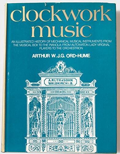 Clockwork Music - Hardcover By Ord-Hume, Arthur W J G - ACCEPTABLE 9780047890048| eBay