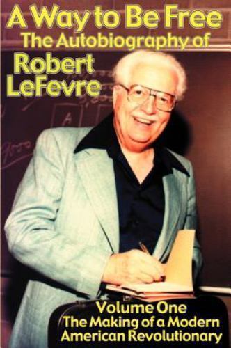 Way to Be Free, the Autobiography of Robert Lefevre Vol. 1 : The Making ...