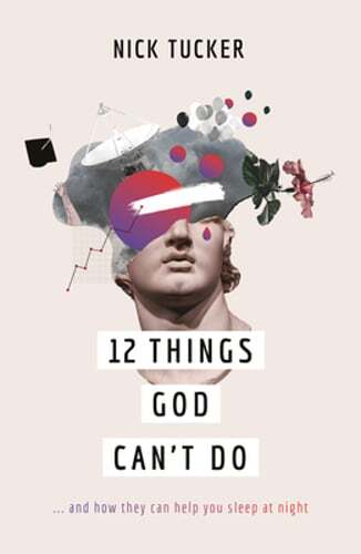 12 Things God Can't Do: ...and How They Can Help You Sleep at Night by ...