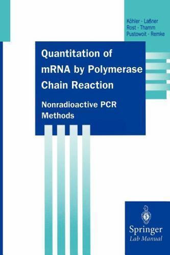 Springer Lab Manuals Ser.: Quantitation of MRNA by Polymerase Chain ...