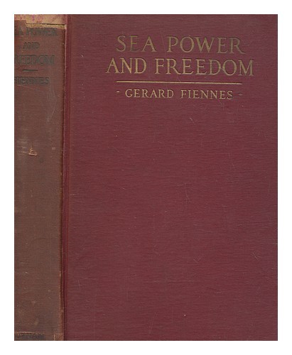 FIENNES, GERARD Sea power and freedom a historical study 1918 First ...