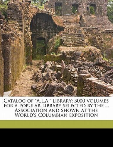 Catalog of A L a Library; 5000 Volumes for a Popular Library Selected ...