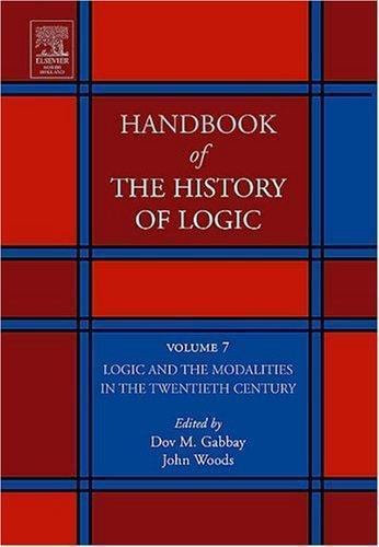 Handbook of the History of Logic : Logic And the Modalities in the ...