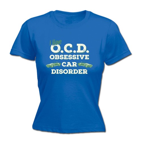 I Have Ocd Obsessive Car Disorder - Funny Novelty Womens T-Shirt Tshirt ...