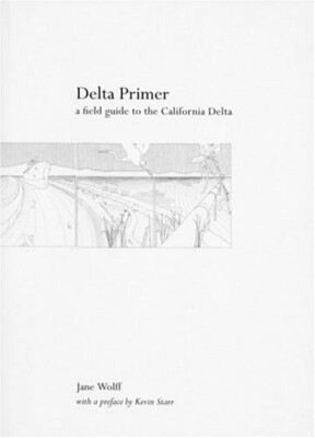 DELTA PRIMER: A Field Guide to the California Delta 2003 Paperback ...