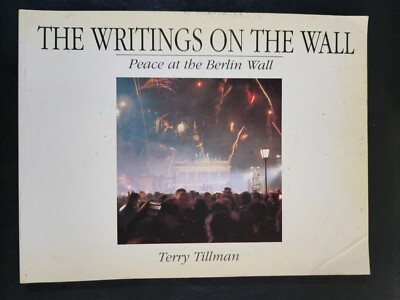 The Writings on the Wall - Peace at the Berlin Wall by Terry Tillman ...