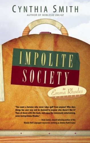 IMPOLITE SOCIETY (EMMA RHODES SERIES) By Cynthia Smith *Excellent ...