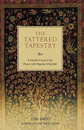 THE TATTERED TAPESTRY: A FAMILY'S SEARCH FOR PEACE WITH By Tom Smith ...
