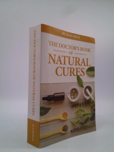 THE DOCTOR'S BOOK OF NATURAL CURES by Alan Inglis | eBay