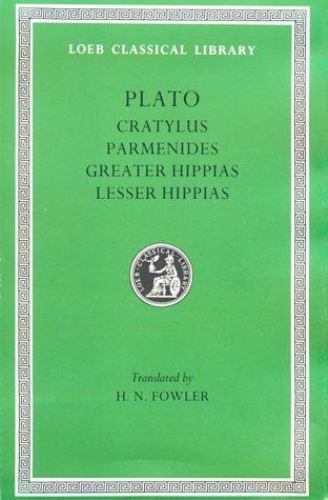 Cratylus. Parmenides. Greater Hippias. Lesser Hippias by Plato (1926 ...