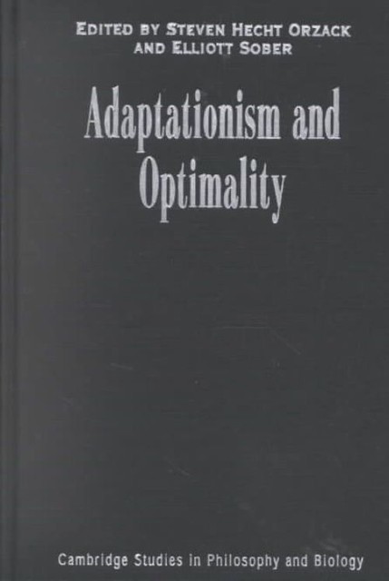 Adaptationism and Optimality by Elliott Sober, Steven Hecht Orzack ...