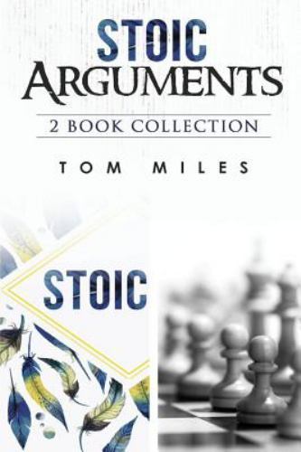 Stoic Arguments : 2 Book Boxset: Stoicism and Arguments by Tom Miles ...