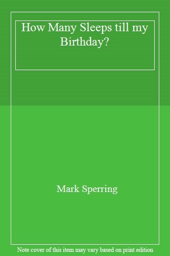 How Many Sleeps till my Birthday? By Mark Sperring. 978014137095 | eBay