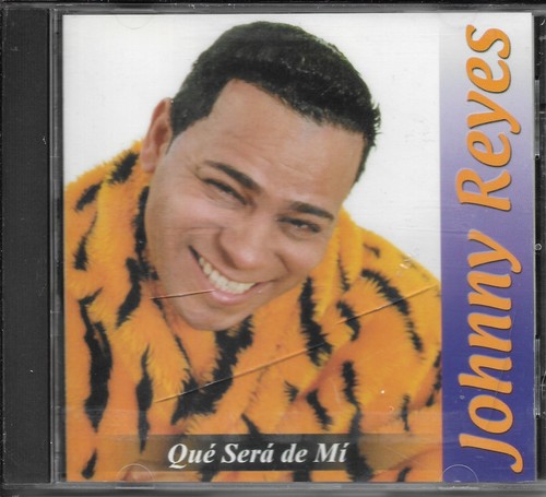 Johnny Reyes - Que Sera De Mi (Bachata) CD | eBay