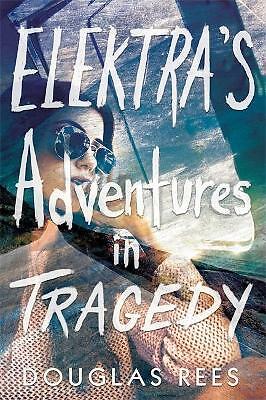 Elektra's Adventures in Tragedy by Douglas Rees (Hardcover, 2018) for ...