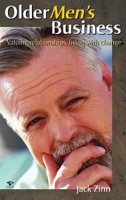 Older Men's Business: Valuing Relationships Living with Change by Jack ...