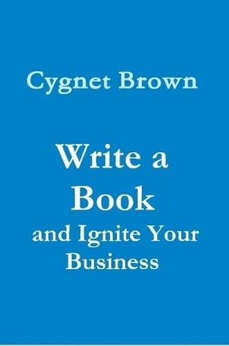 Write a Book and Ignite Your Business by Cygnet Brown (Paperback, 2018 ...