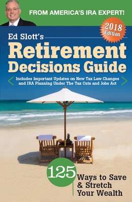Ed Slott's Retirement Decisions Guide: 2018 Edition - Ed Slott ...