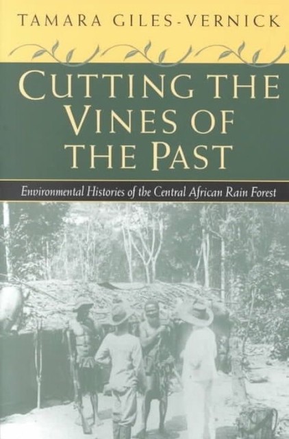 Cutting the Vines of the Past: Environmental Histories of the Central ...