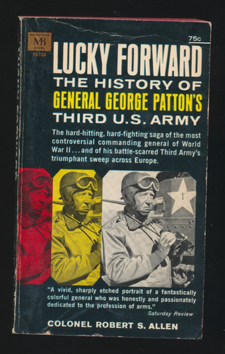 Lucky Forward: History of Gen Patton's 3rd U.S. Army WWII Col. Robert ...