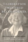 The Liberation of Winifred Bryan Horner: Writer, Teacher, and Women's ...