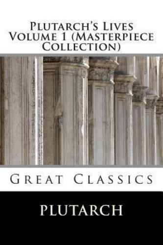 Plutarch's Lives Volume 1 (Masterpiece Collection) : Great Classics by ...
