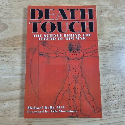 Death Touch : The Science Behind the Legend of Dim-Mak by Michael Kelly ...