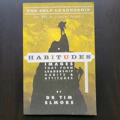 Habitudes, the Art of Leading Yourself (A Faith Based Resource) Dr. Tim ...