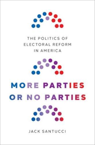 More Parties or No Parties : The Politics of Electoral Reform in ...