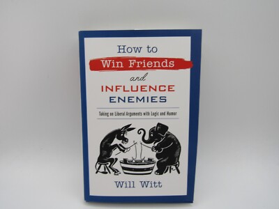 How to Win Friends and Influence Enemies - Will Witt with Signed ...