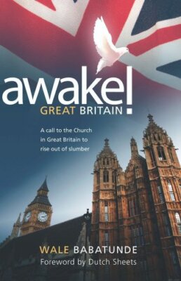 Awake! Great Britain: A Call to the ..., Wale Babatunde 9781903725474 ...