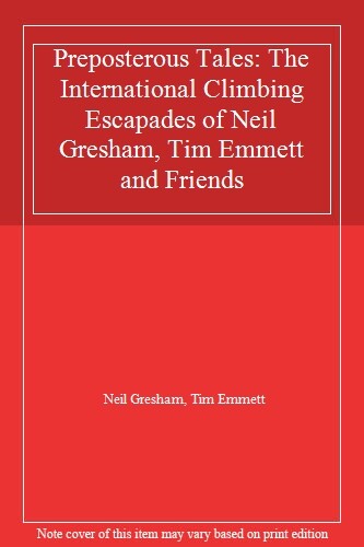Preposterous Tales: The International Climbing Escapades of Neil ...