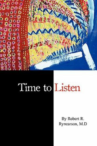 Time to Listen by Robert Rynearson (2010, Trade Paperback) for sale ...