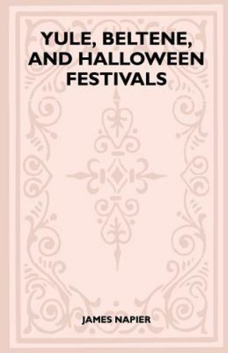 Yule, Beltane, and Halloween Festivals by James Napier (2010, Trade ...