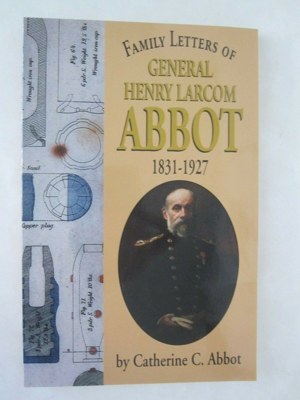 Family Letters of General Henry Larcom Abbot, 1831-1927 by Catherine M ...